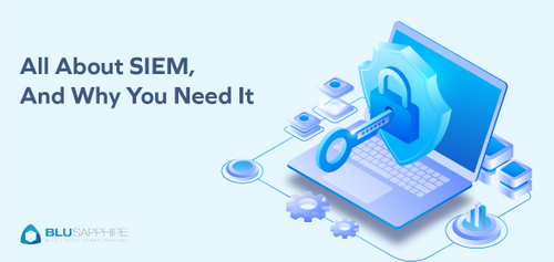 NextGen SIEM 101: What Is SIEM, And Why Do You Need It?